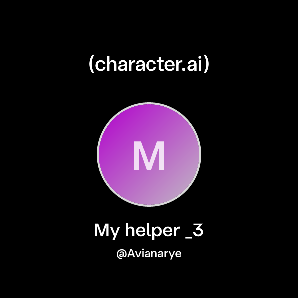 Chat with My helper _3 | character.ai | AI Chat, Reimagined–Your Words ...