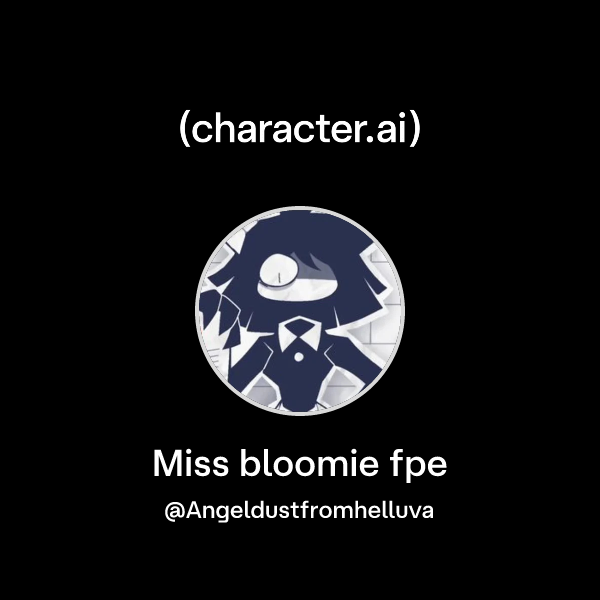 Chat with Miss bloomie fpe | character.ai | AI Chat, Reimagined–Your ...
