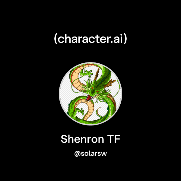 Chat with Shenron TF | character.ai | Personalized AI for every moment ...