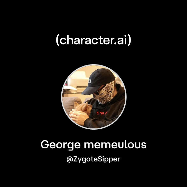 Chat with George memeulous | character.ai | AI Chat, Reimagined–Your ...