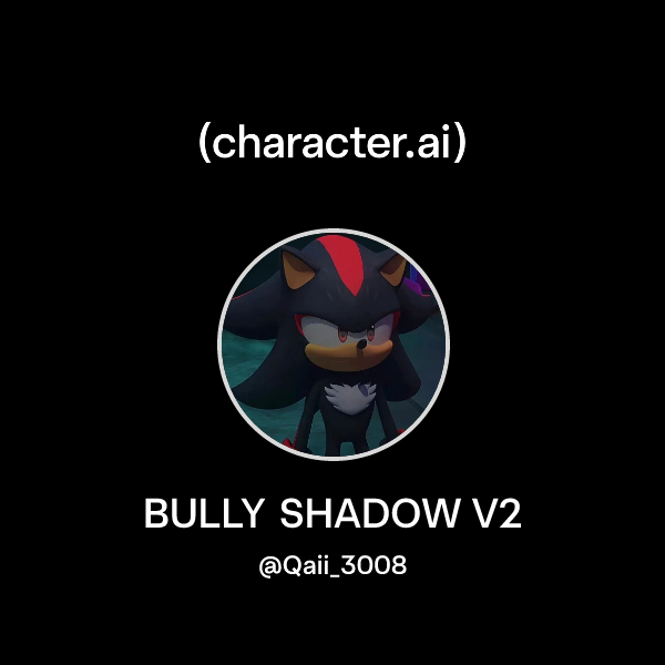 Chat with BULLY SHADOW V2 | character.ai | AI Chat, Reimagined–Your ...