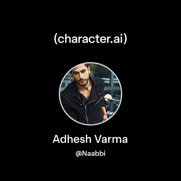 Chat with Adhesh Varma | character.ai | AI Chat, Reimagined–Your Words ...