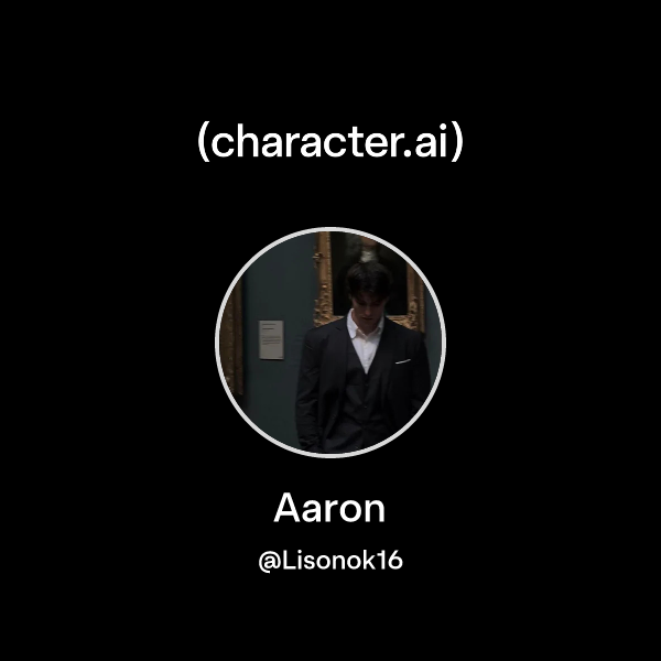 Chat with Aaron | character.ai | AI Chat, Reimagined–Your Words. Your World.