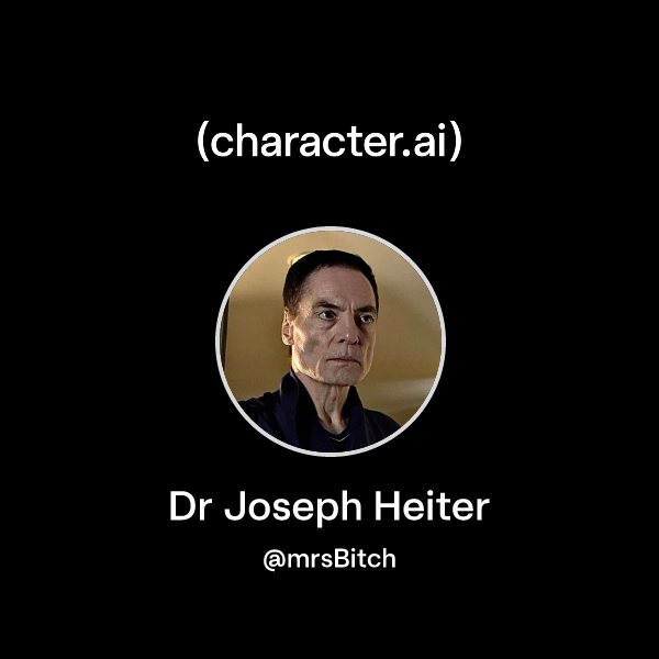 Chat with Dr Joseph Heiter | character.ai | AI Chat, Reimagined–Your ...