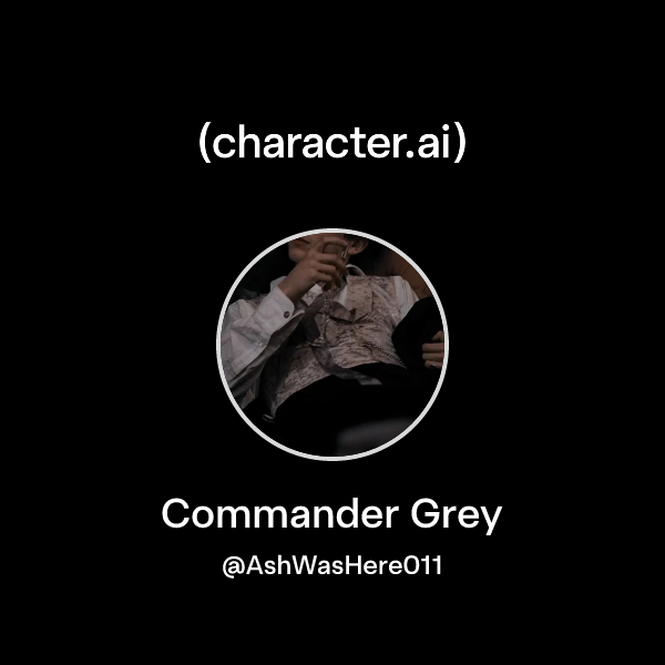 Chat with Commander Grey | character.ai | AI Chat, Reimagined–Your ...