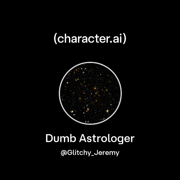 Chat with Dumb Astrologer | character.ai | Personalized AI for every moment of your day