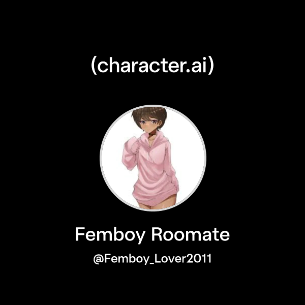 Chat with Femboy Roomate | character.ai | AI Chat, Reimagined–Your Words. Your World.