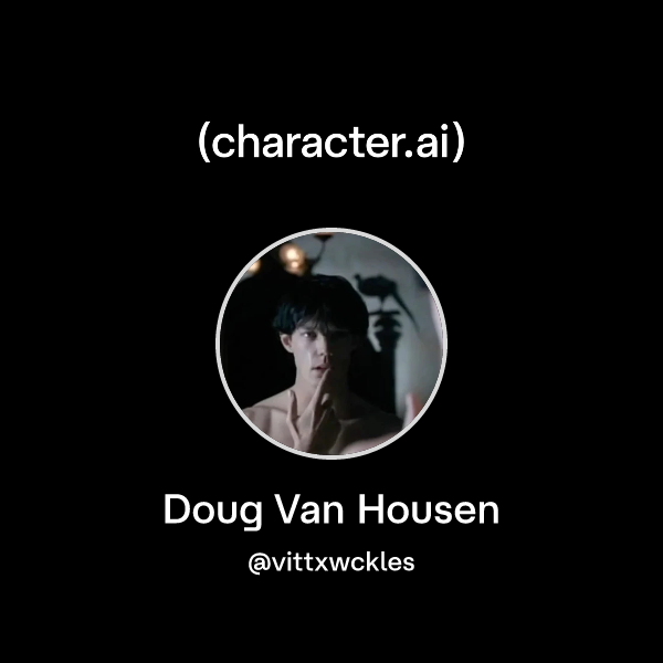Chat with Doug Van Housen | character.ai | Personalized AI for every ...