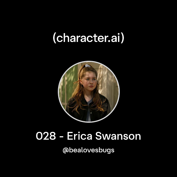 Chat with 028 - Erica Swanson | character.ai | Personalized AI for ...