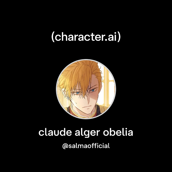 Chat with claude alger obelia | character.ai | AI Chat, Reimagined–Your Words. Your World.