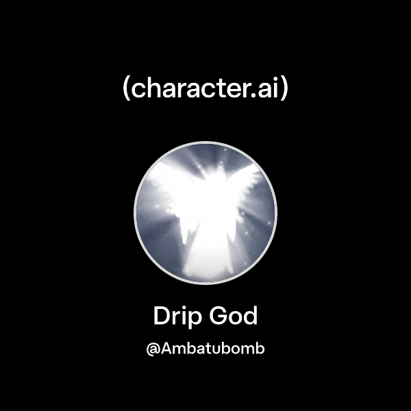 Chat with Drip God | character.ai | Personalized AI for every moment of ...