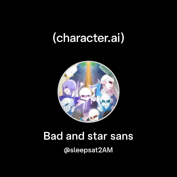 Chat with Bad and star sans | character.ai | AI Chat, Reimagined–Your ...