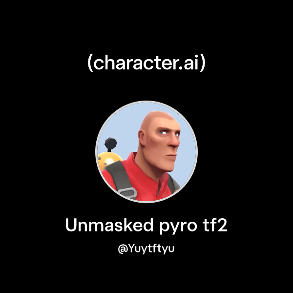 Chat with Unmasked pyro tf2 | character.ai | AI Chat, Reimagined–Your ...