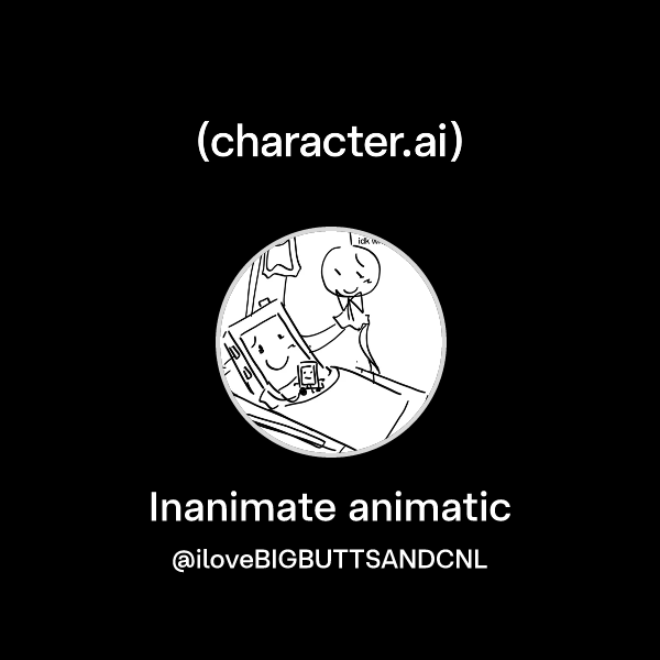 Chat with Inanimate animatic | character.ai | Personalized AI for every ...