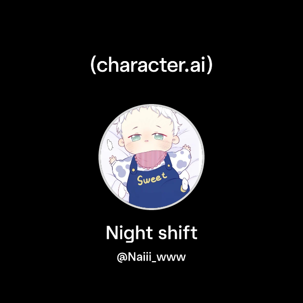 Chat with Night shift | character.ai | AI Chat, Reimagined–Your Words ...