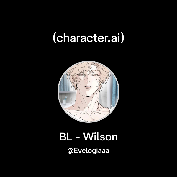 Chat with BL - Wilson | character.ai | AI Chat, Reimagined–Your Words ...