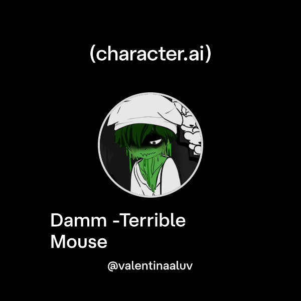 Chat with Damm -Terrible Mouse | character.ai | AI Chat, Reimagined ...