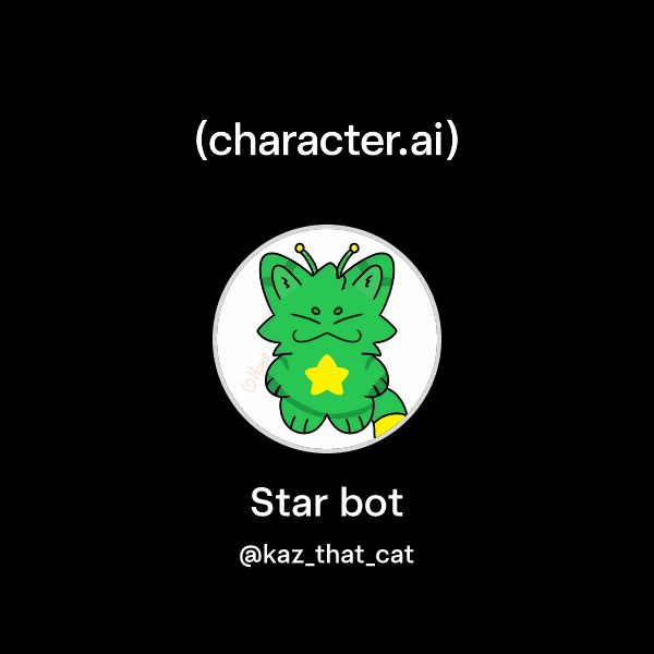 Chat with Star bot | character.ai | Personalized AI for every moment of ...