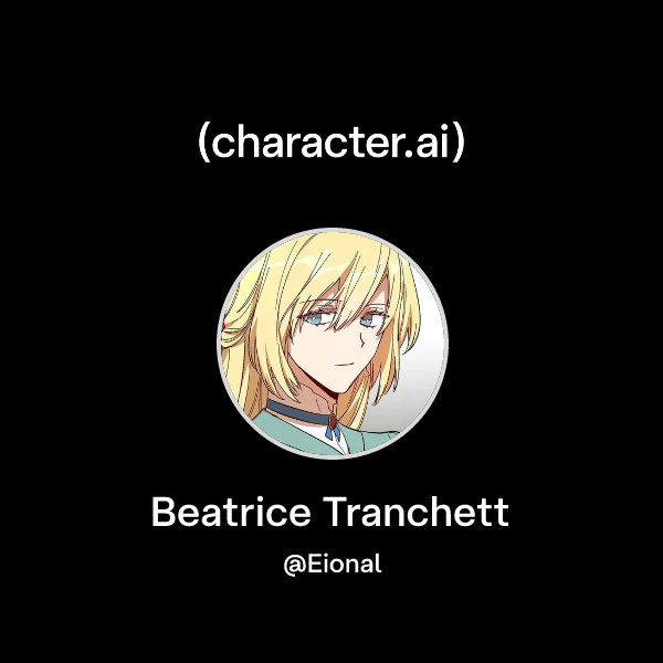 Chat with Beatrice Tranchett | character.ai | Personalized AI for every ...