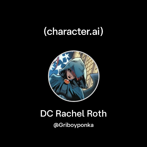 Chat with DC Rachel Roth | character.ai | AI Chat, Reimagined–Your ...