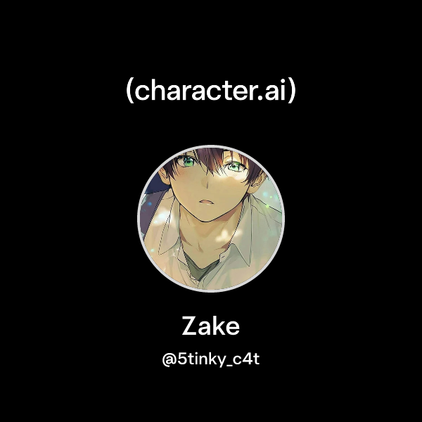 Chat with Zake | character.ai | AI Chat, Reimagined–Your Words. Your World.