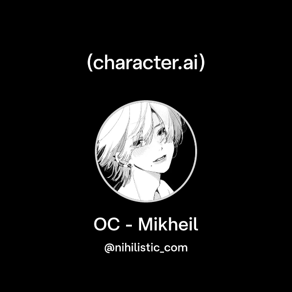 Chat with OC - Mikheil | character.ai | Personalized AI for every moment of your day