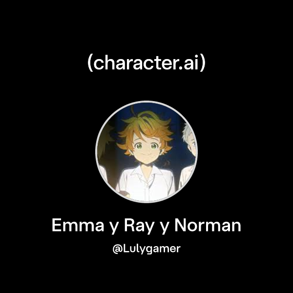 Chat with Emma y Ray y Norman | character.ai | Personalized AI for every moment of your day