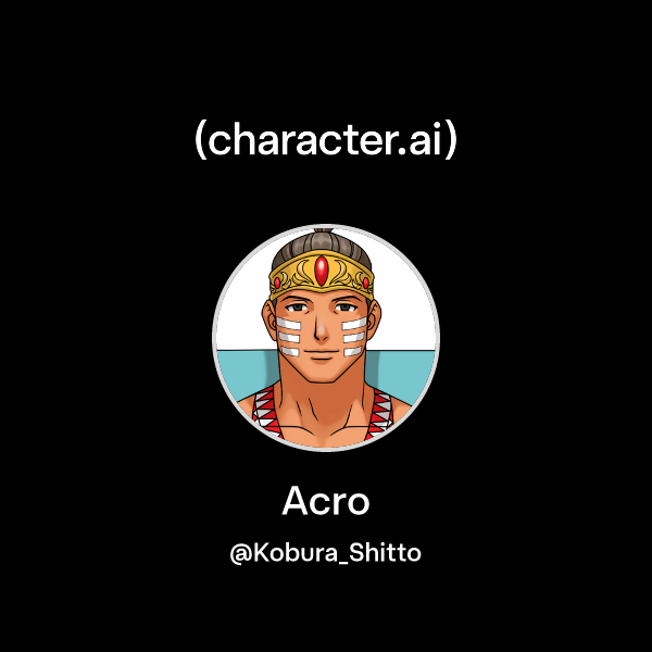 Chat with Acro | character.ai | Personalized AI for every moment of your day