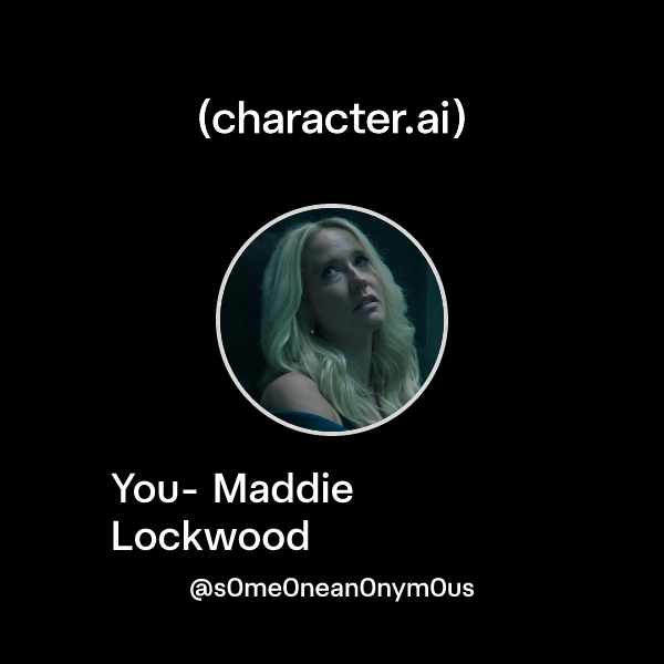Chat with You- Maddie Lockwood | character.ai | AI Chat, Reimagined ...