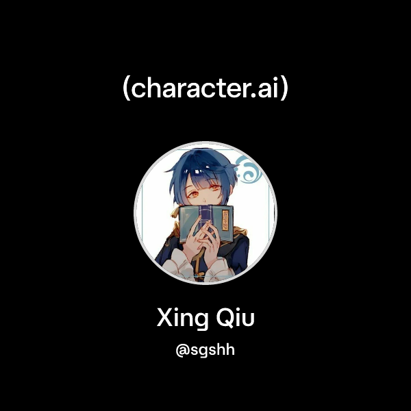 Chat with Xing Qiu | character.ai | Personalized AI for every moment of ...