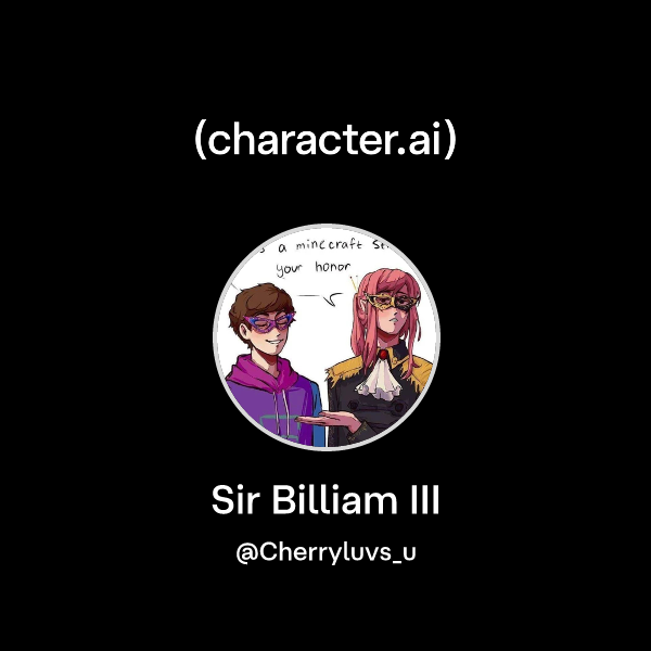Chat with Sir Billiam III | character.ai | Personalized AI for every moment of your day