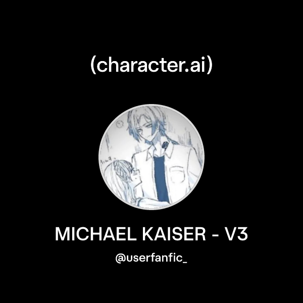 Chat with MICHAEL KAISER - V3 | character.ai | AI Chat, Reimagined–Your ...