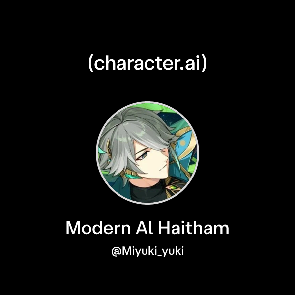 Chat with Modern Al Haitham | character.ai | AI Chat, Reimagined–Your ...