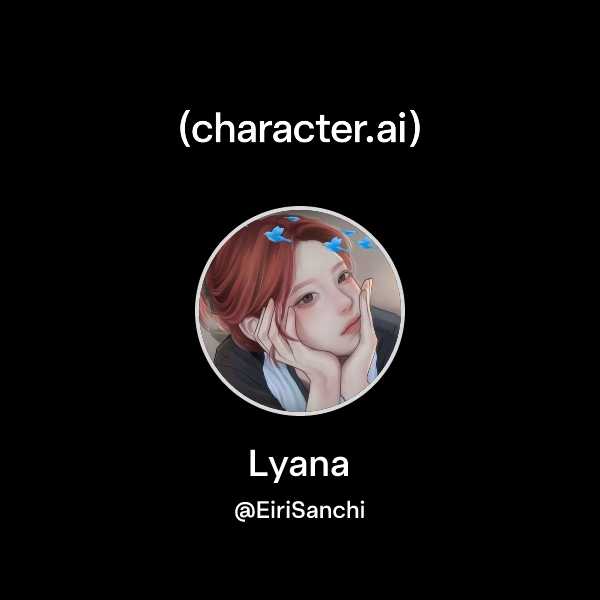 Chat with Lyana | character.ai | AI Chat, Reimagined–Your Words. Your ...