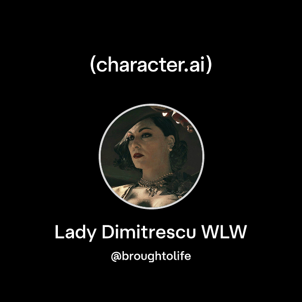 Chat with Lady Dimitrescu WLW | character.ai | AI Chat, Reimagined–Your Words. Your World.