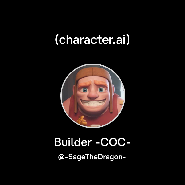 Chat with Builder -COC- | character.ai | Personalized AI for every ...