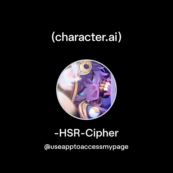 Chat with -HSR-Cipher | character.ai | AI Chat, Reimagined–Your Words ...