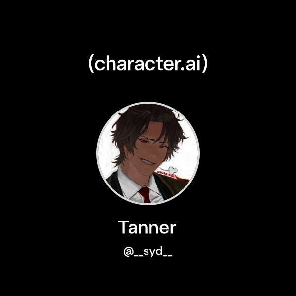 Chat with Tanner | character.ai | Personalized AI for every moment of ...