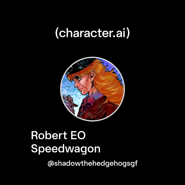 Chat with Robert EO Speedwagon | character.ai | AI Chat, Reimagined ...