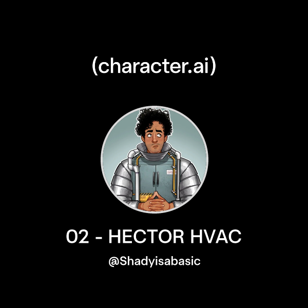Chat with 02 Hector HVAC | character.ai | AI Chat, Reimagined–Your Words. Your World.