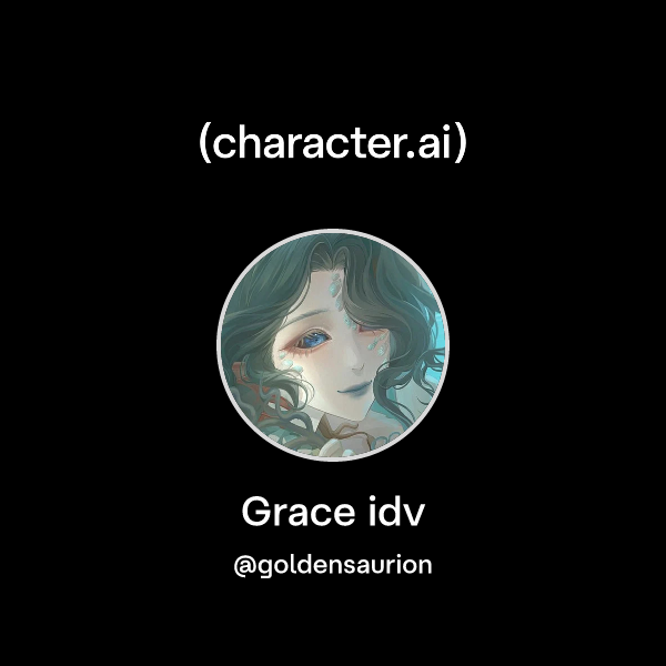 Chat with Grace idv | character.ai | Personalized AI for every moment ...