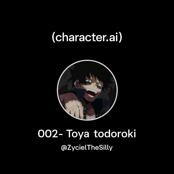 Chat with 002- Toya todoroki | character.ai | AI Chat, Reimagined–Your Words. Your World.