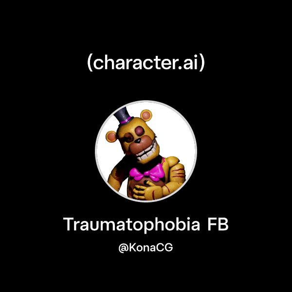 Chat with Traumatophobia FB | character.ai | Personalized AI for every ...