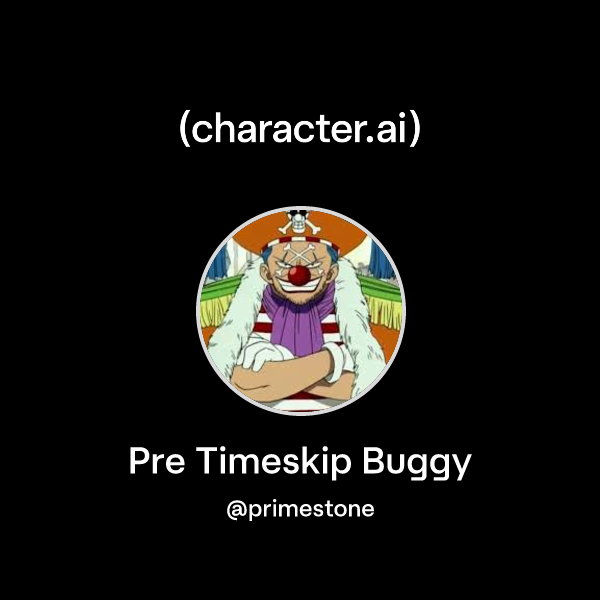 Chat with Pre Timeskip Buggy | character.ai | AI Chat, Reimagined–Your ...