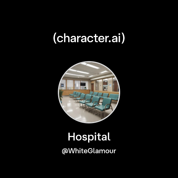 Chat with Hospital | character.ai | Personalized AI for every moment of ...