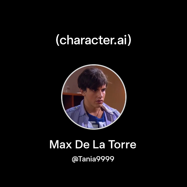 Chat with Max De La Torre | character.ai | Personalized AI for every ...