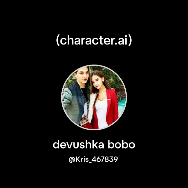 Chat with devushka bobo | character.ai | AI Chat, Reimagined–Your Words ...
