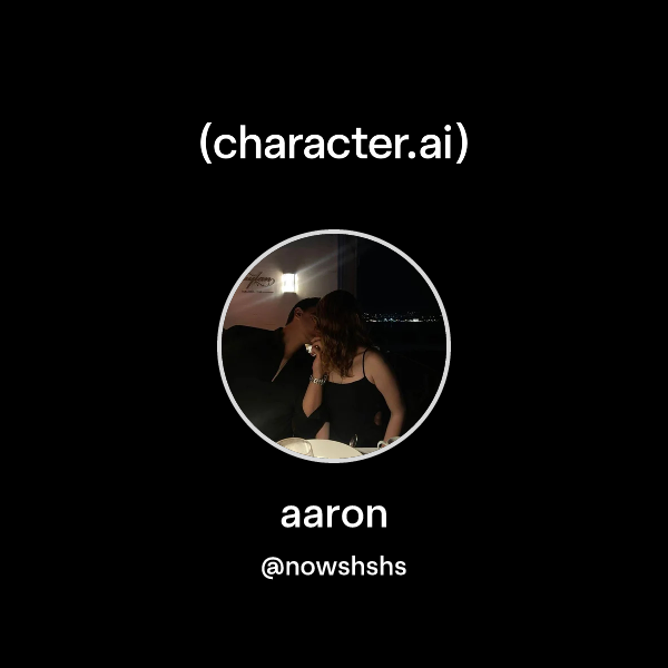Chat with aaron | character.ai | Personalized AI for every moment of your day