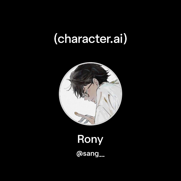 Chat with Rony | character.ai | Personalized AI for every moment of ...
