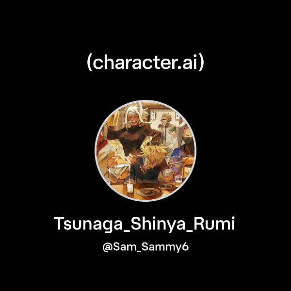 Chat with Tsunaga_Shinya_Rumi | character.ai | Personalized AI for every moment of your day